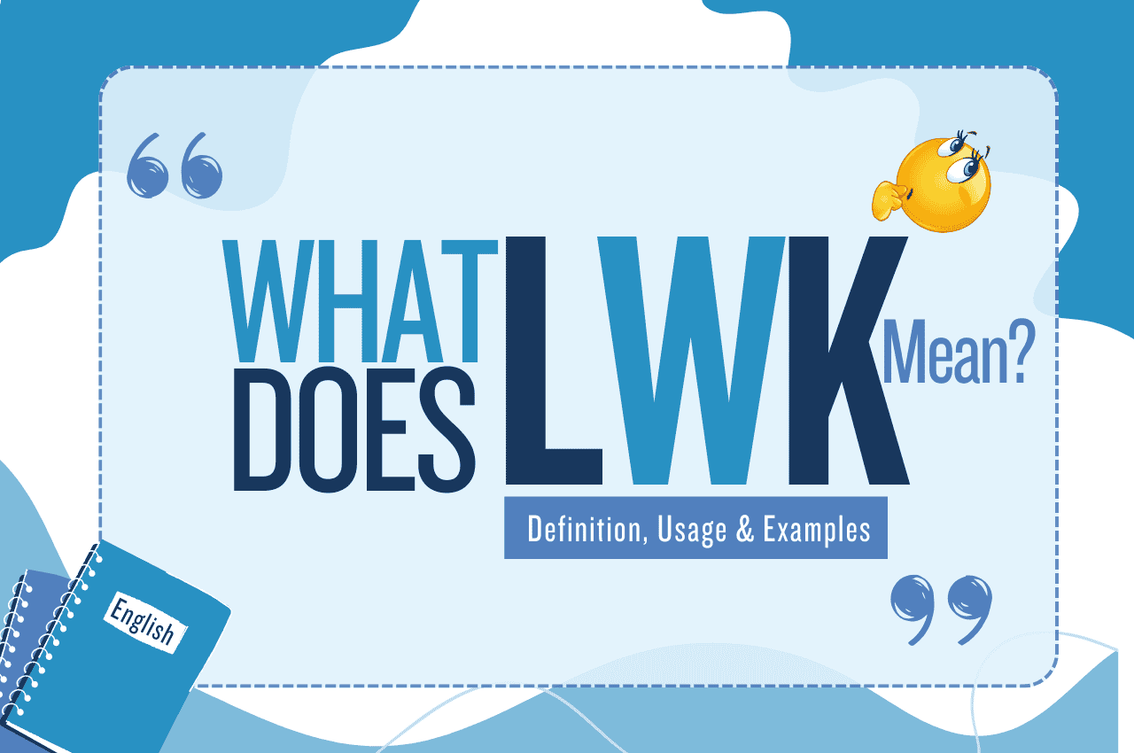 What Does LWK Mean? Definition, Usage & Examples