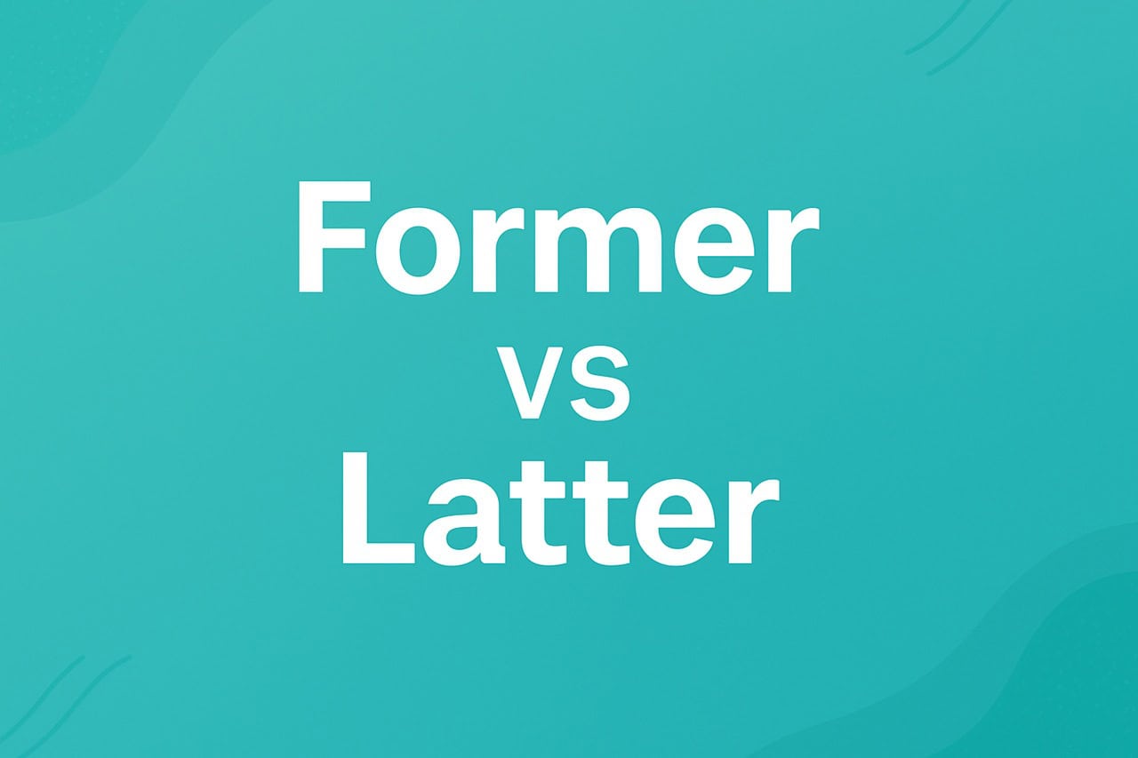 Former vs Latter: When to Use Them, With Examples